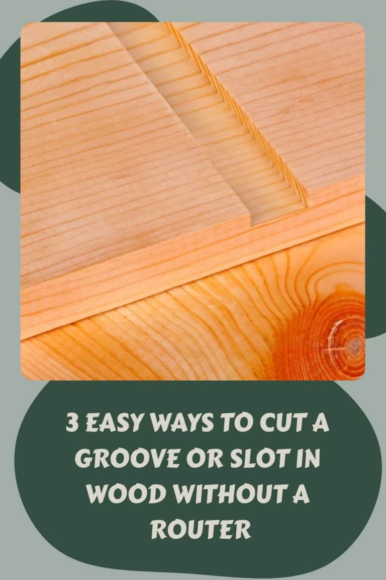 3 Easy Ways To Cut A Groove Or Slot In Wood Without A Router